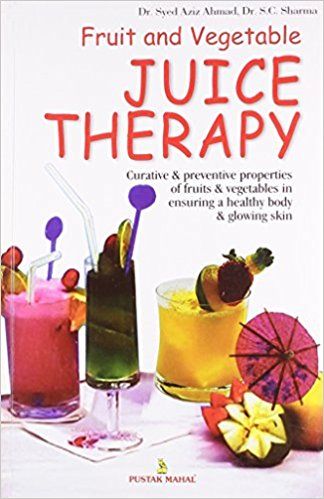 FRUIT & VEGETABLE JUICE THERAPY CURATIVE & PREVENTIVE PROPERTIES OF ...